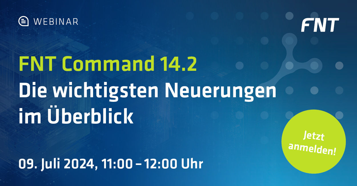 FNT Command 14.2: Die wichtigsten Neuerungen im Überblick