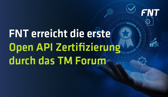 FNT erreicht die erste Open API Zertifizierung durch das TM Forum