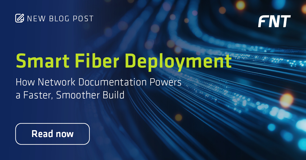 FNT Blog: Smart Fiber Deployment as a Game-Changer